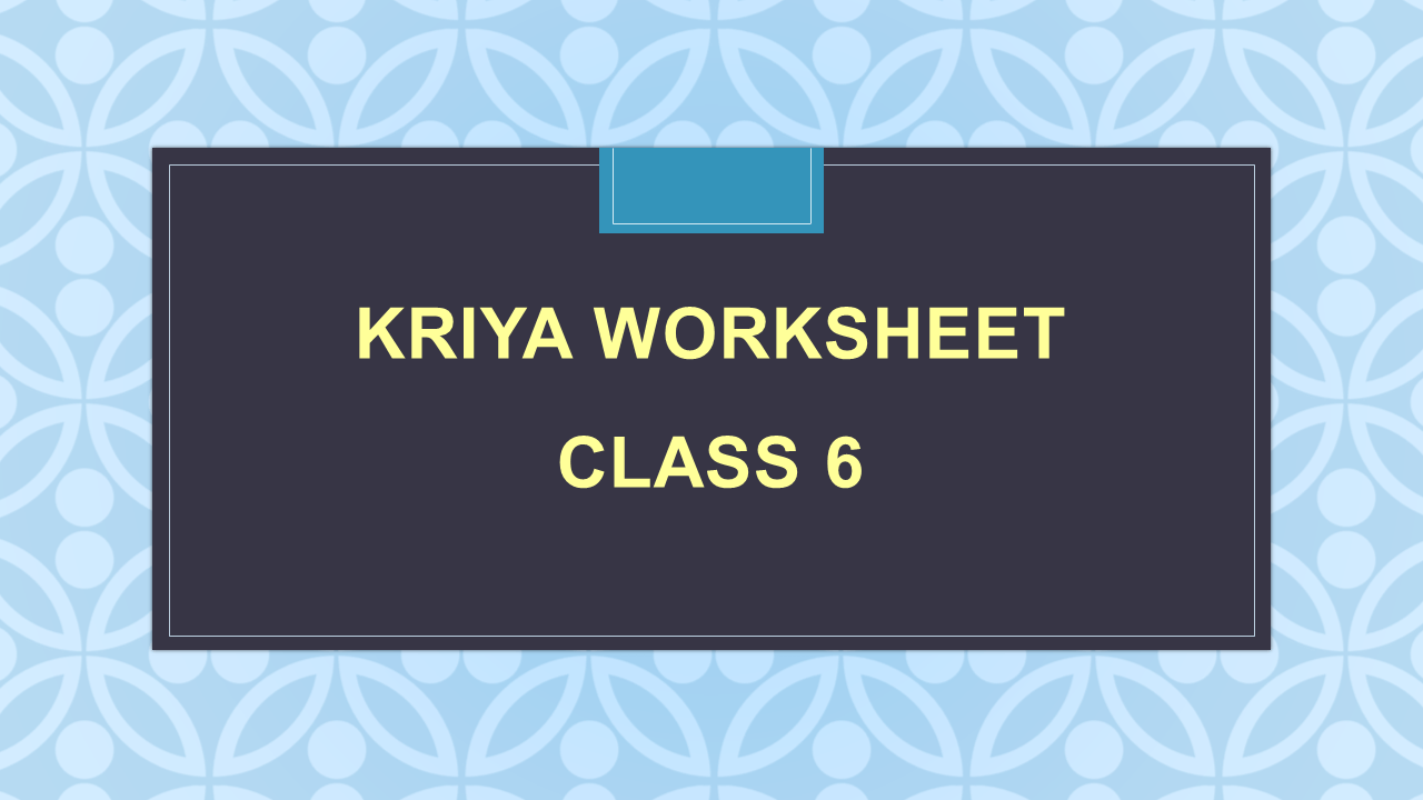 Kriya Worksheet for Class 6 - Hindi Grammar - Arinjay Academy