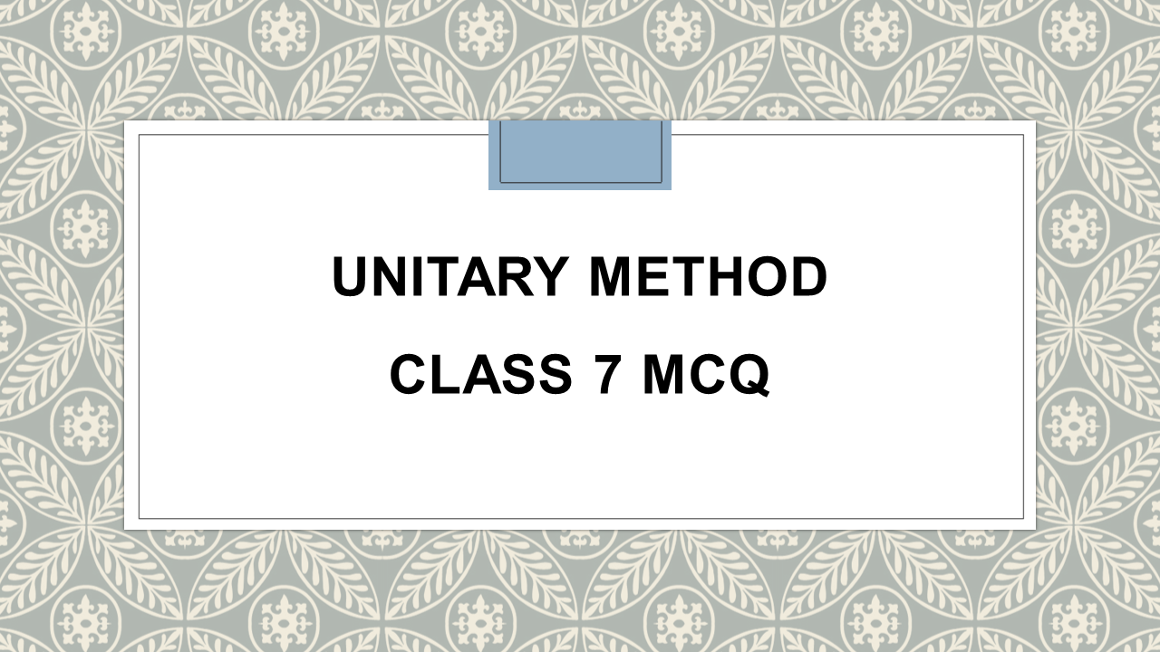 Unitary Method Class 7 MCQ Maths Arinjay Academy Unitary Method Class 7 MCQ Maths Arinjay Academy