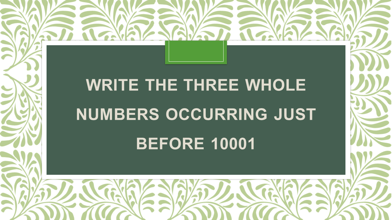 Write The Three Whole Numbers Occurring Just Before 10001 Arinjay Academy Write The Three Whole Numbers Occurring Just Before 10001 Arinjay Academy